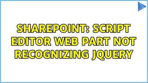 Sharepoint Script Editor Web Part Not Recognizing Jquery Solutions YouTube