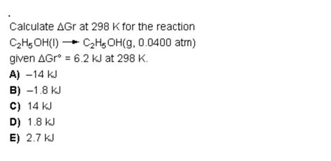 Solved Calculate ΔGr at 298 K for the reaction | Chegg.com