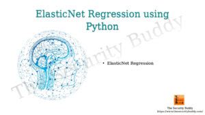 ElasticNet Regression Using Python The Security Buddy