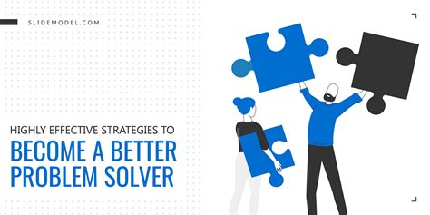Highly Effective Strategies To Become A Better Problem Solver By Editor Slidemodel