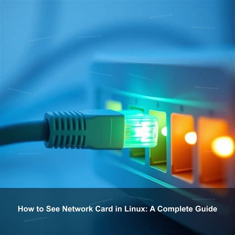 how to see network card in linux a complete guide welcome to my brain