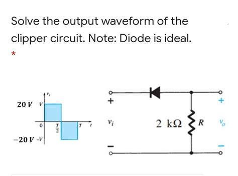 Solved Solve The Output Waveform Of The Clipper Circuit