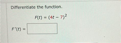solved differentiate the function f t 4t 7 2f t