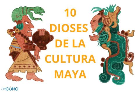 10 Dioses Mayas Más Importantes Y Su Significado ¡descubre Cuáles Son