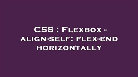Css Flexbox Align Self Flex End Horizontally Youtube