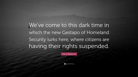 Harry Belafonte Quote Weve Come To This Dark Time In Which The New