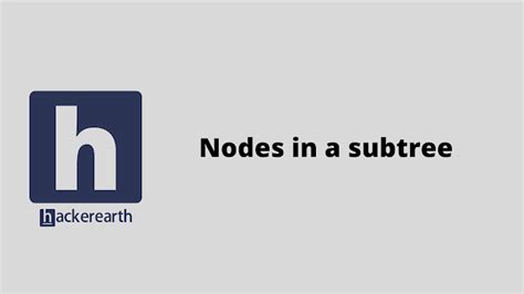 Hackerearth Nodes In A Subtree Problem Solution