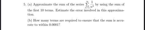 solved 5 a approximate the sum of the series ∑n 1∞n31 by