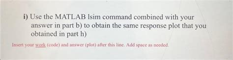 solved i use the matlab isim command combined with your