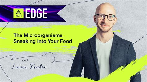 Edge 2025 Dr Lauri Reuter The Microorganisms Sneaking Into Your Food Ypo The Source