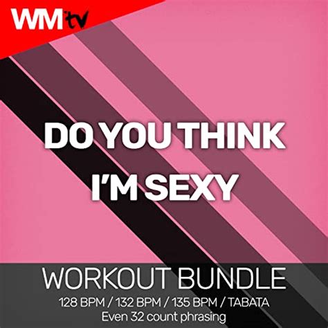 Do You Think Im Sexy Workout Bundle Even 32 Count Phrasing De