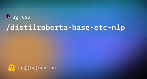 Agi Cssdistilroberta Base Etc Nlp · Hugging Face