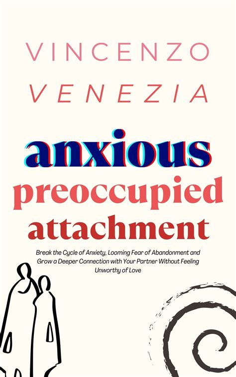 Anxious Preoccupied Attachment Break The Cycle Of Anxiety Looming