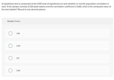 Solved A Hypothesis Test Is Conducted At The Level Of Chegg