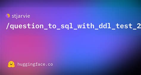 Stjarvie Question To Sql With Ddl Test 2 Datasets At Hugging Face