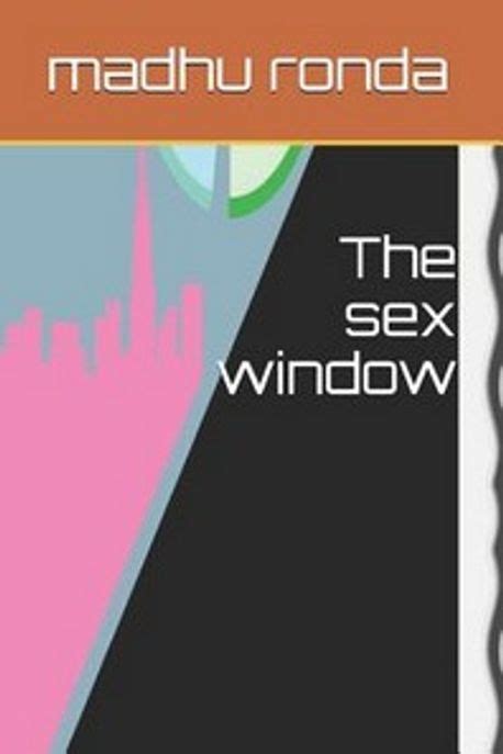 The Sex Window Ronda Madhu 교보문고