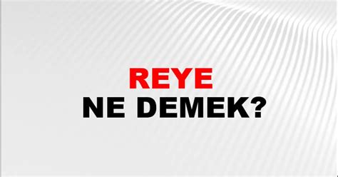 Reye Eş Anlamlısı Reye Kelimesinin Eş Anlamlısı Nedir Ntv Haber