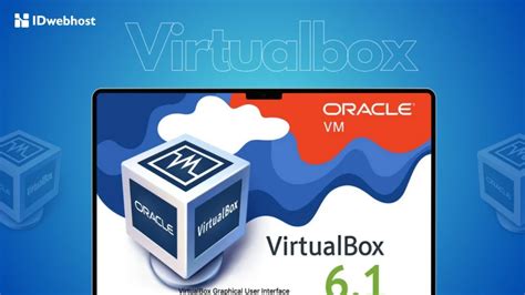 Apa Itu Virtualbox Pengertian Sejarah Fungsi Dan Cara Kerja Bbee