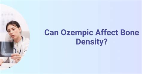 Ozempic Effects That Affect Bone Density And Risks