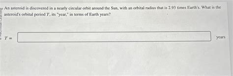 Solved An Asteroid Is Discovered In A Nearly Circular Orbit