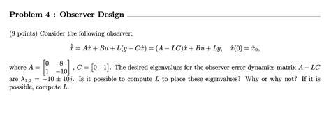 Solved Problem 4 ﻿ Observer Design9 ﻿points ﻿consider The
