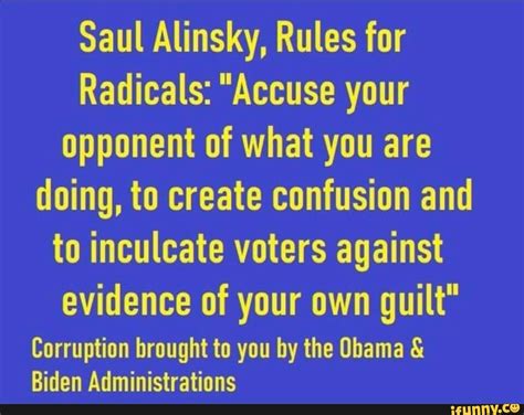 Saul Alinsky Rules For Radicals Accuse Your Opponent Of What You Are Doing To Create
