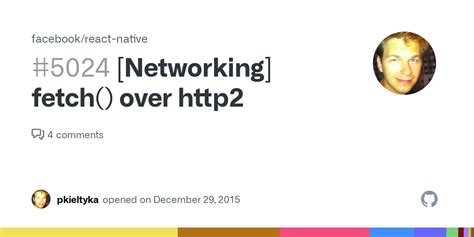 Networking Fetch Over 2 · Issue 5024 · Facebookreact Native · Github