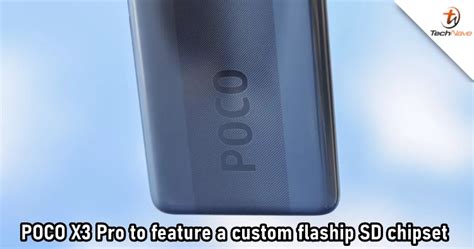 Poco X Pro Is Coming With A Custom Flagship Snapdragon Chipset Technave