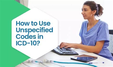 How To Use Unspecified Codes In Icd 10
