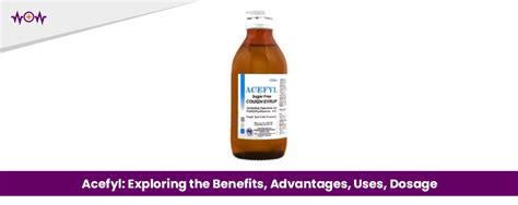 Acefyl Exploring Benefits Advantages Uses Dosage Wow Health Pakistan
