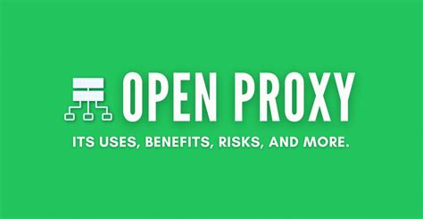 Open Proxy Its Uses Benefits Risks And More