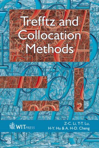 Trefftz And Collocation Methods Z C Li T T Lu H Y Hu A H D