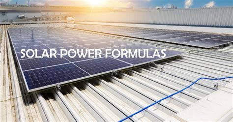 solar power formulas the science behind harnessing the sun