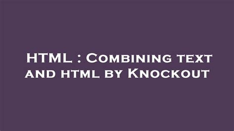 Html Combining Text And Html By Knockout Youtube