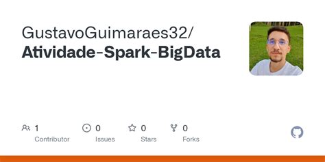 github gustavoguimaraes32 atividade spark bigdata