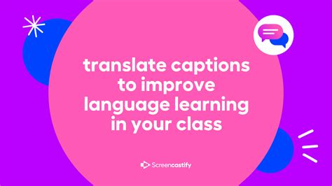 Use Captions For Improved World Language Learning Screencastify