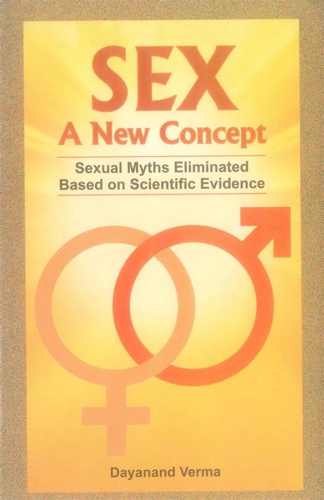 Amazon Com Sex A New Concept Sexual Myths Eliminated On Scientific Evedence EBook Verma