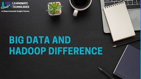 Big Data And Hadoop Difference Learnomate Technologies