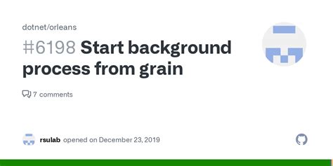 Start Background Process From Grain · Issue 6198 · Dotnetorleans · Github