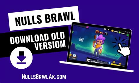 Download Nulls Brawl Old Version Safely On Android Ios And Pc