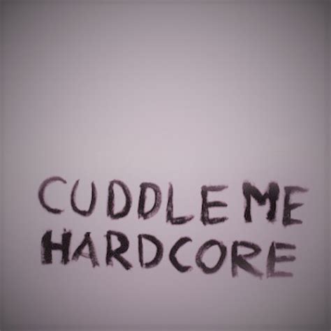 Cuddle Me Hardcore Pic