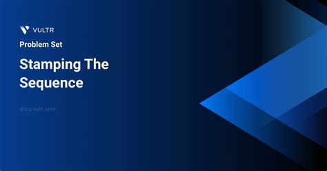936 Stamping The Sequence Solutions And Explanation Vultr Docs