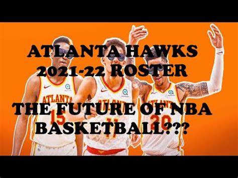 Basketball Update Atlanta Hawks 2021 22 Roster Youtube