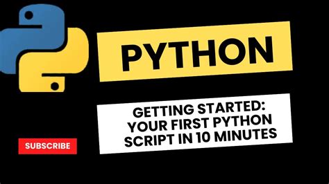 Python Tutorial 3 Getting Started Your First Python Script In 10