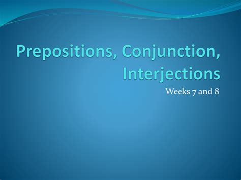Prepositions Conjunctions Interjections Ppt