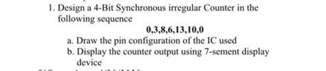 Solved 1 Design A 4 Bit Synchronous Irregular Counter In