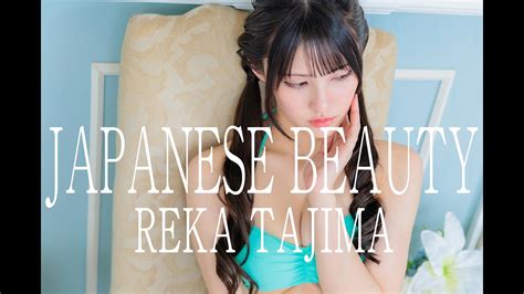 1005 Reka Tajima 06 Attractive Japanese Model Asian Beauty Youtube