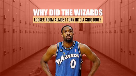 When The Wizards Locker Room Nearly Turned Into A Shootout Ft Gilbert