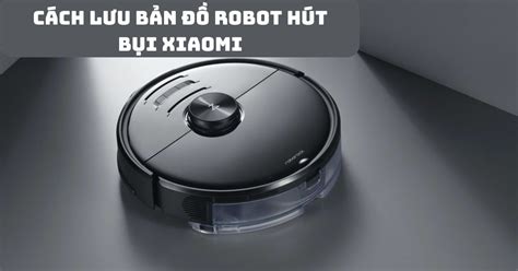 H Ng D N L U B N Robot H T B I Xiaomi Lau D N Th Ng Minh