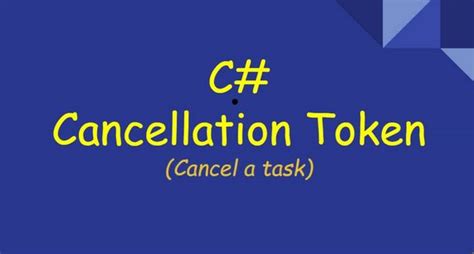 Dotnet Csharp Asynchronous Cancellationtoken Programming Tips